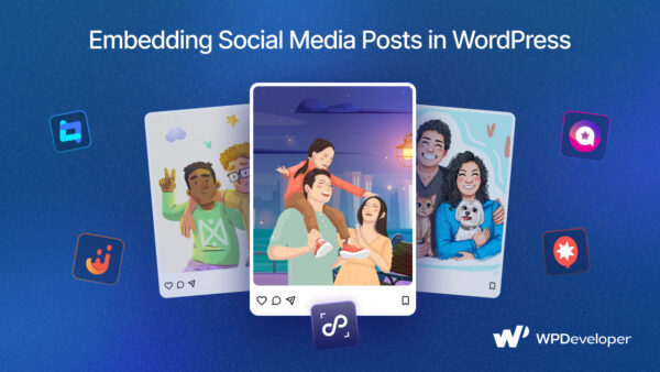 Top 5 Plugins for Embedding Social Media Posts in WordPress - WPDeveloper